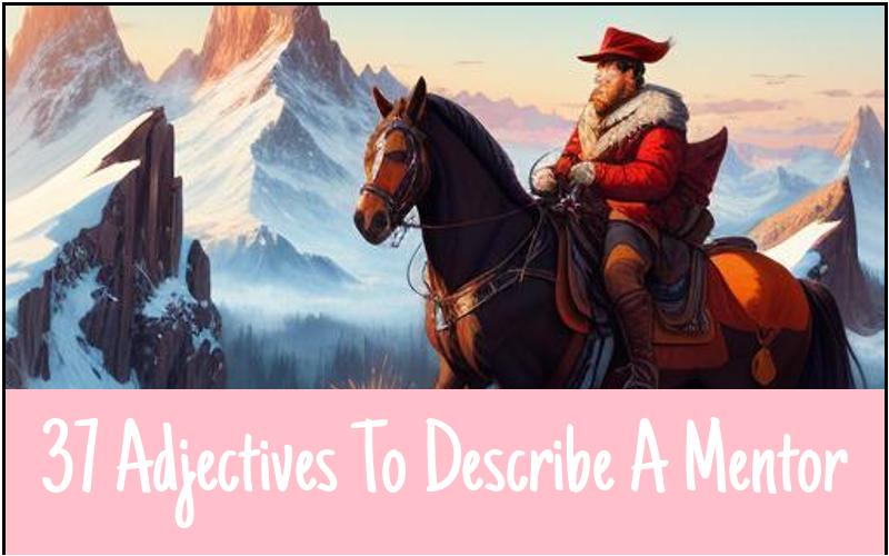 37 Adjectives To Describe A Mentor - Vivid Writing Tips