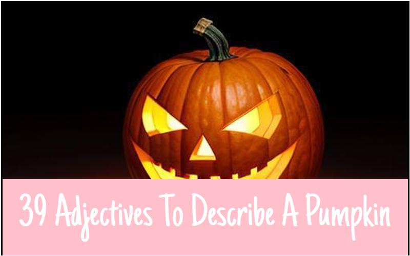 39 Adjectives To Describe A Pumpkin - Vivid Writing Tips