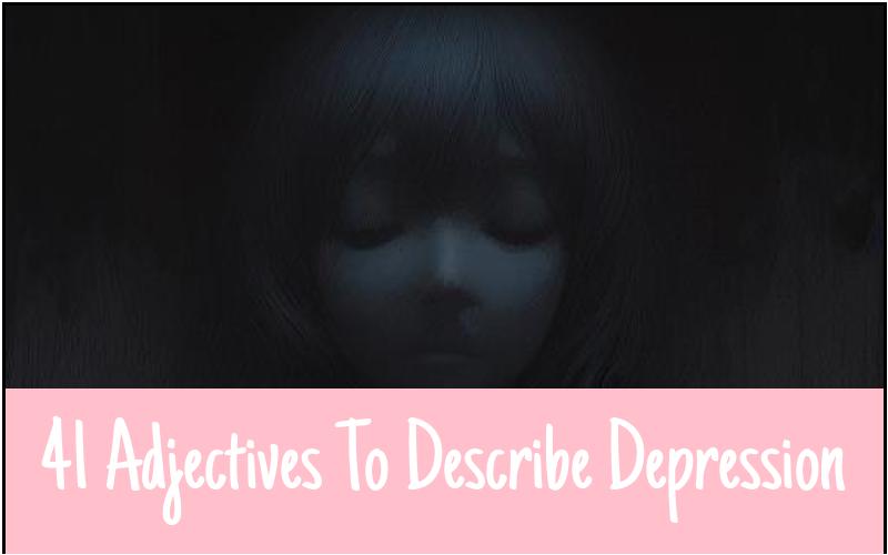 41 Adjectives To Describe Depression - Vivid Writing Tips