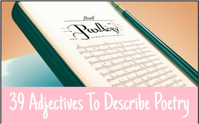 39 Adjectives To Describe Poetry - Vivid Writing Tips