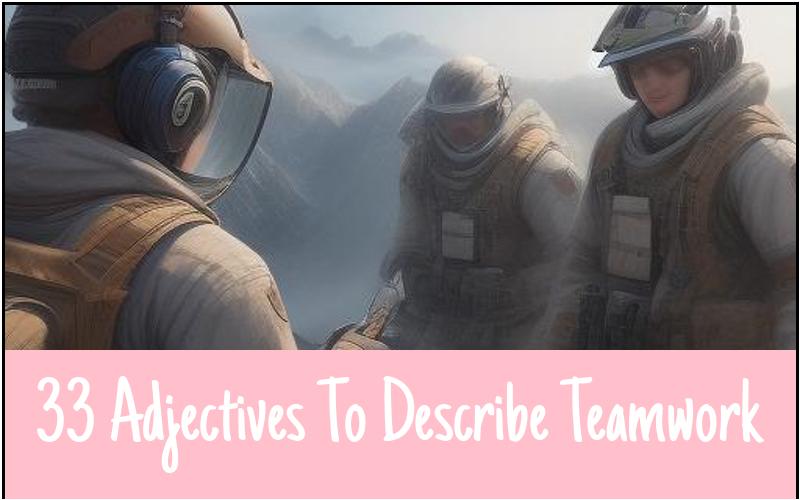 33 Adjectives To Describe Teamwork - Vivid Writing Tips