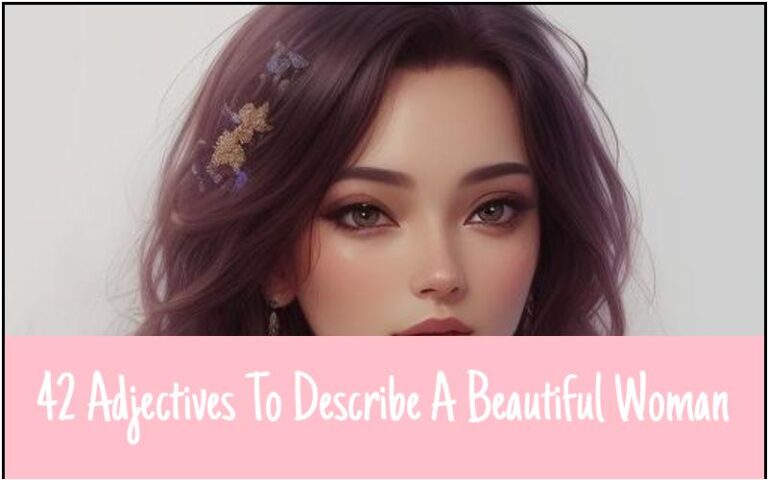 42 Adjectives To Describe A Beautiful Woman - Vivid Writing Tips