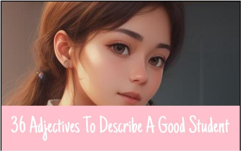 36 Adjectives To Describe A Good Student - Vivid Writing Tips