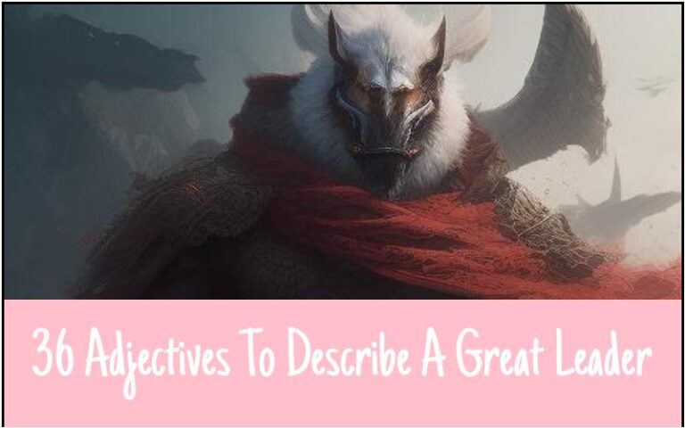 36 Adjectives To Describe A Great Leader - Vivid Writing Tips