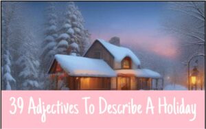 39 Adjectives To Describe A Holiday - Vivid Writing Tips