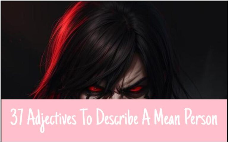 37 Adjectives To Describe A Mean Person - Vivid Writing Tips