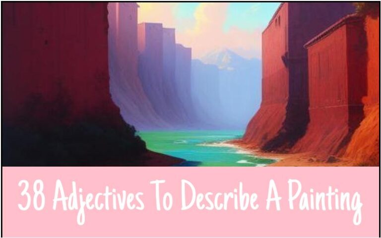 38 Adjectives To Describe A Painting - Vivid Writing Tips