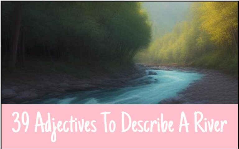 39 Adjectives To Describe A River - Vivid Writing Tips