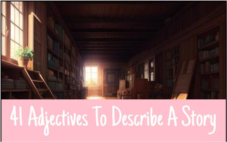 41 Adjectives To Describe A Story - Vivid Writing Tips