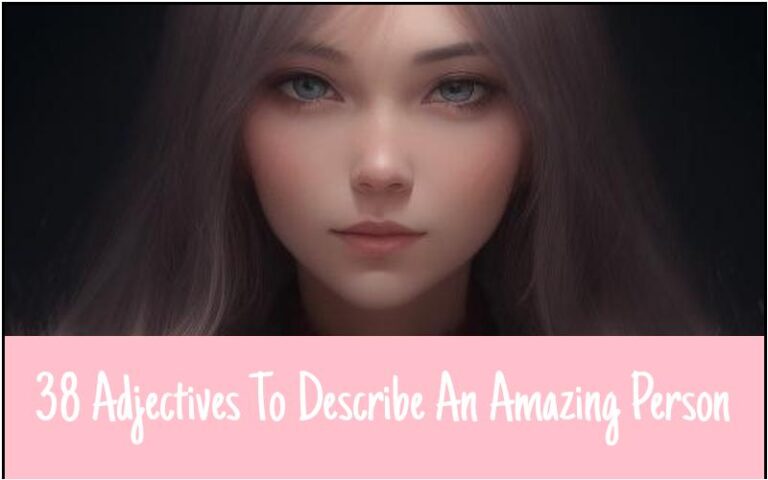 38 Beautiful Adjectives To Describe A Person - Vivid Writing Tips