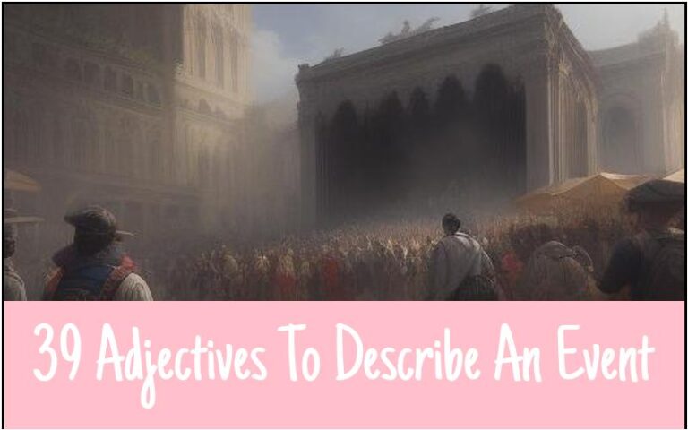 39 Adjectives To Describe An Event - Vivid Writing Tips