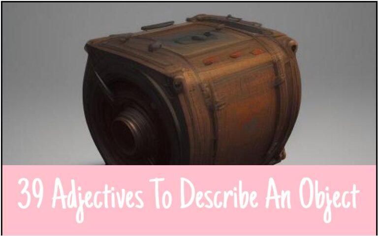 39 Adjectives To Describe An Object - Vivid Writing Tips