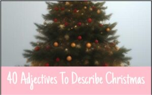 40 Adjectives To Describe Christmas - Vivid Writing Tips