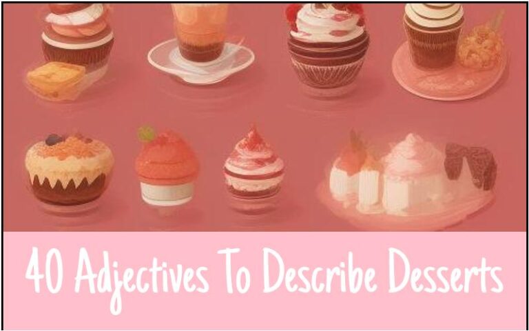 40 Adjectives To Describe Desserts - Vivid Writing Tips