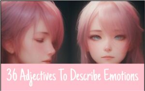 36 Adjectives To Describe Emotions - Vivid Writing Tips