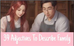 39 Adjectives To Describe Family - Vivid Writing Tips
