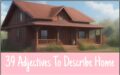 39 Adjectives To Describe Home - Vivid Writing Tips