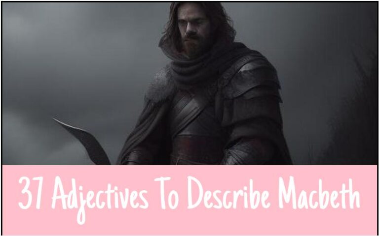37 Adjectives To Describe Macbeth - Vivid Writing Tips