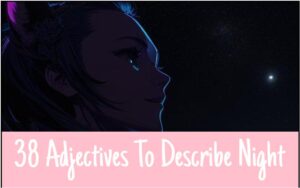 38 Adjectives To Describe An Experience - Vivid Writing Tips