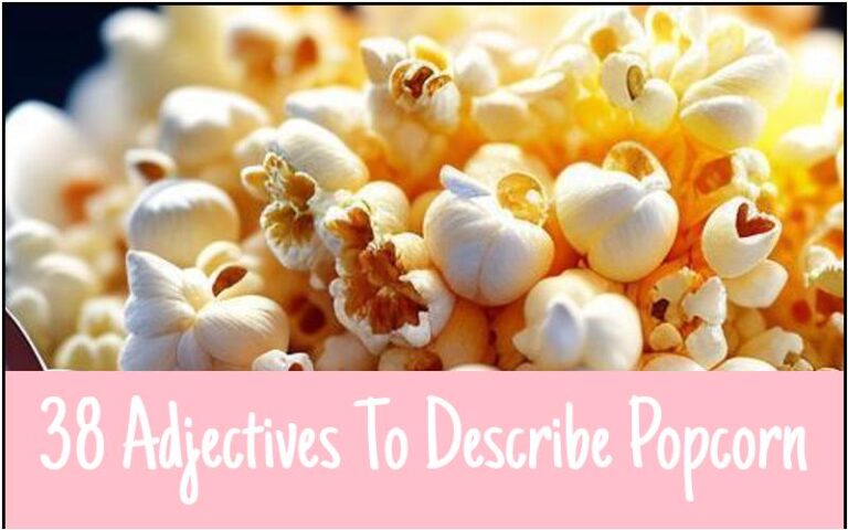 38 Adjectives To Describe Popcorn - Vivid Writing Tips