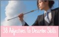 38 Adjectives To Describe Skills - Vivid Writing Tips