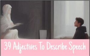 39 Adjectives To Describe Speech - Vivid Writing Tips