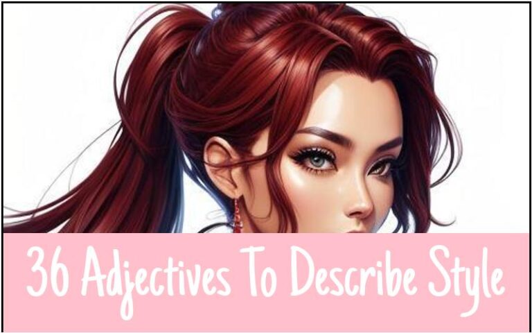 36 Adjectives To Describe Style - Vivid Writing Tips