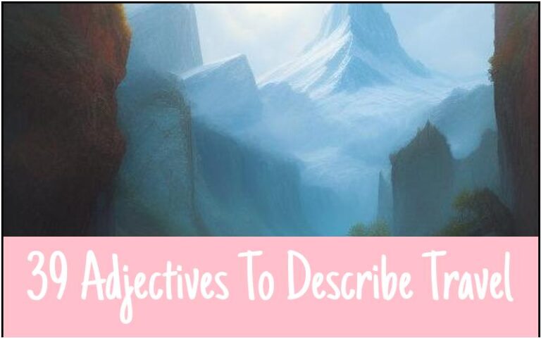 39 Adjectives To Describe Travel - Vivid Writing Tips