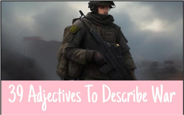 39 Adjectives To Describe War - Vivid Writing Tips
