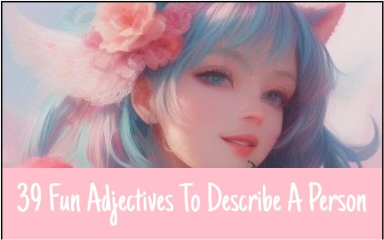 39 Fun Adjectives To Describe A Person - Vivid Writing Tips