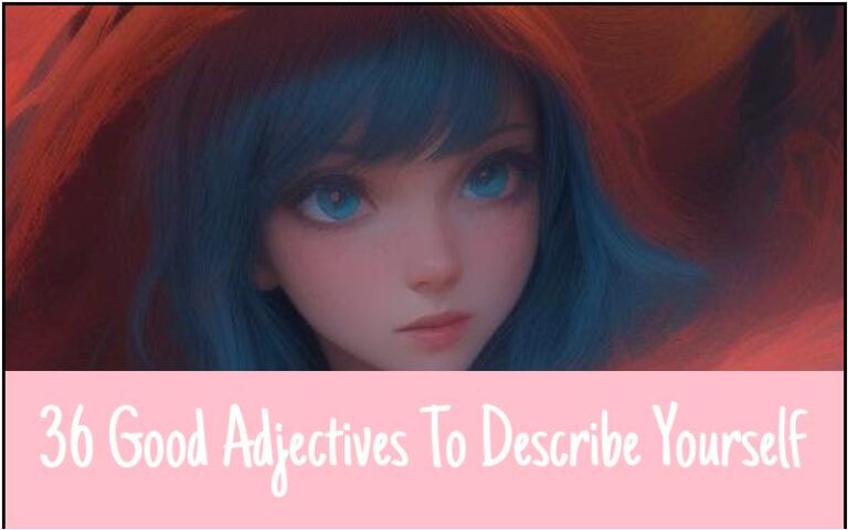 36 Good Adjectives To Describe Yourself - Vivid Writing Tips