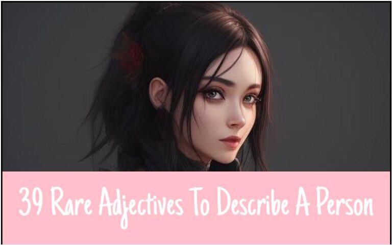 39 Rare Adjectives To Describe A Person - Vivid Writing Tips