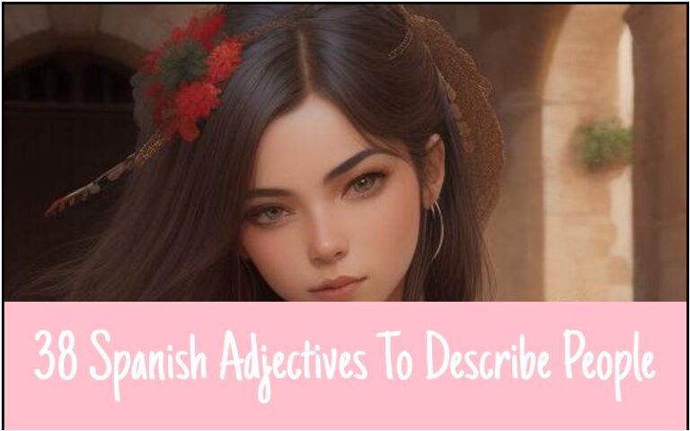 38 Adjectives To Describe A Person In Spanish - Vivid Writing Tips